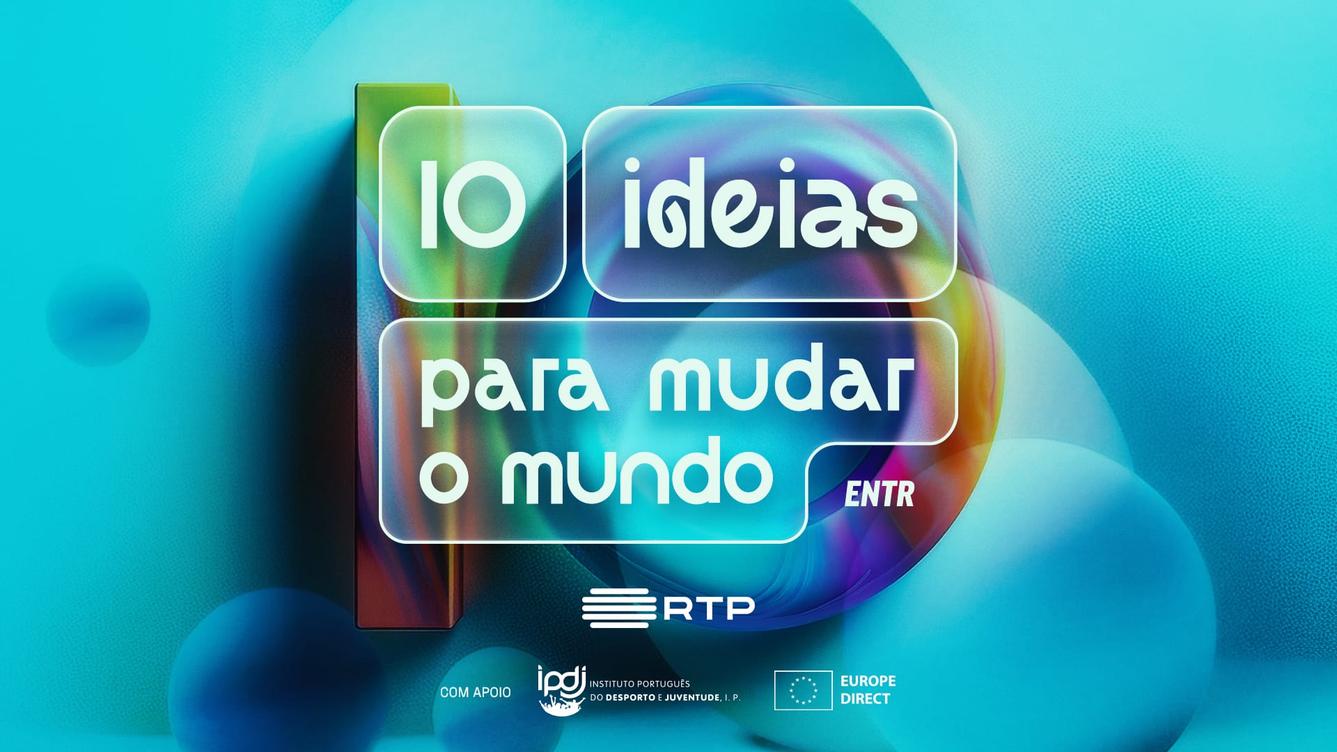10 ideias para mudar o mundo: qual é a tua? | ENTR | RTP
