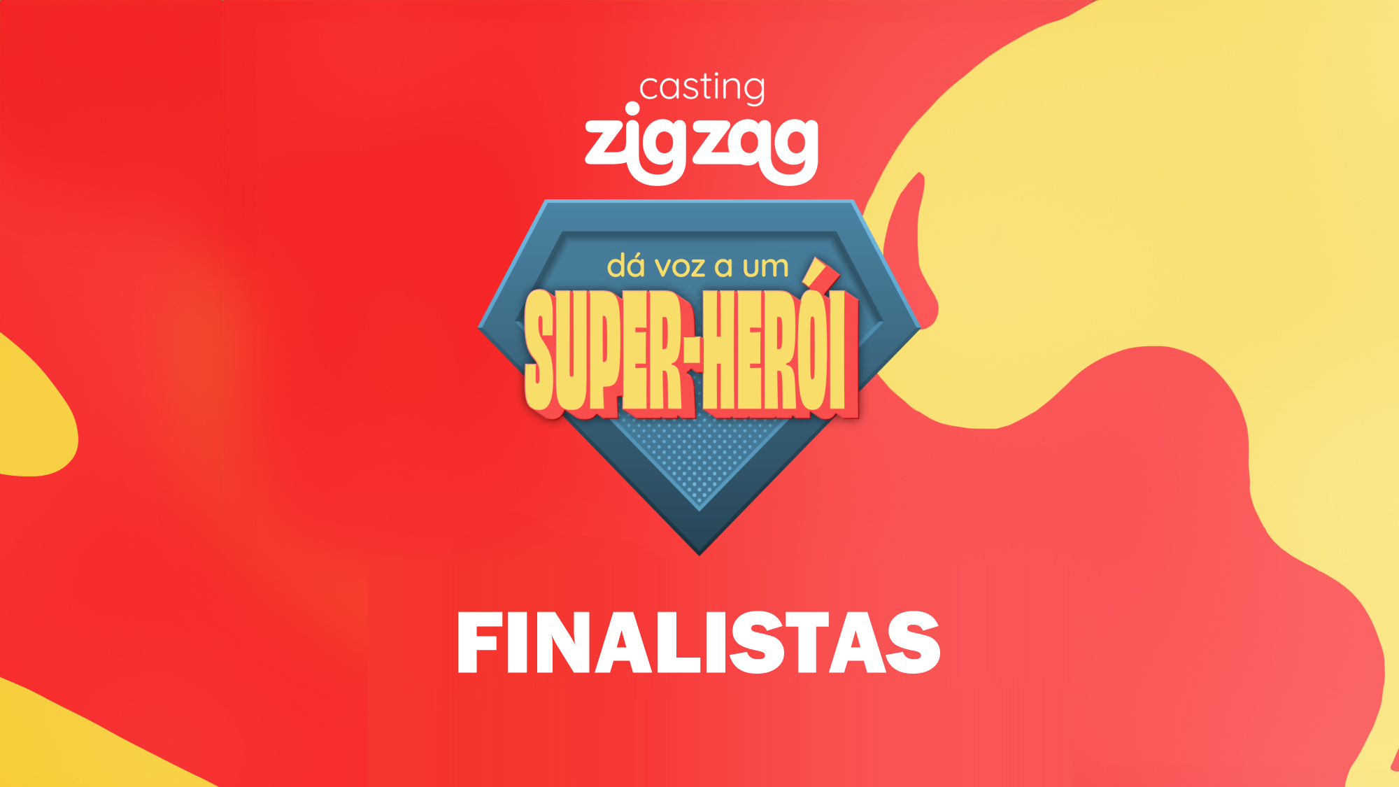 CASTING: DÁ VOZ A UM SUPER-HERÓI: Finalistas | Zig Zag | RTP